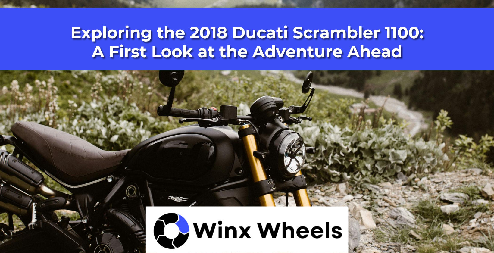 Exploring the 2018 Ducati Scrambler 1100: A First Look at the Adventur – winxwheels