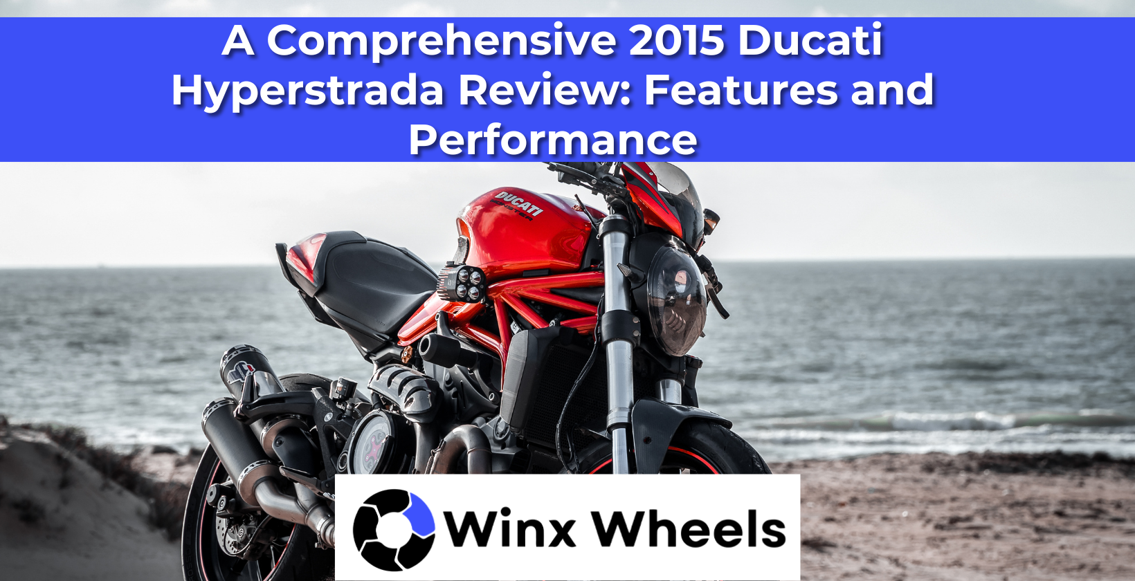 A Comprehensive 2015 Ducati Hyperstrada Review: Features and Performan – winxwheels