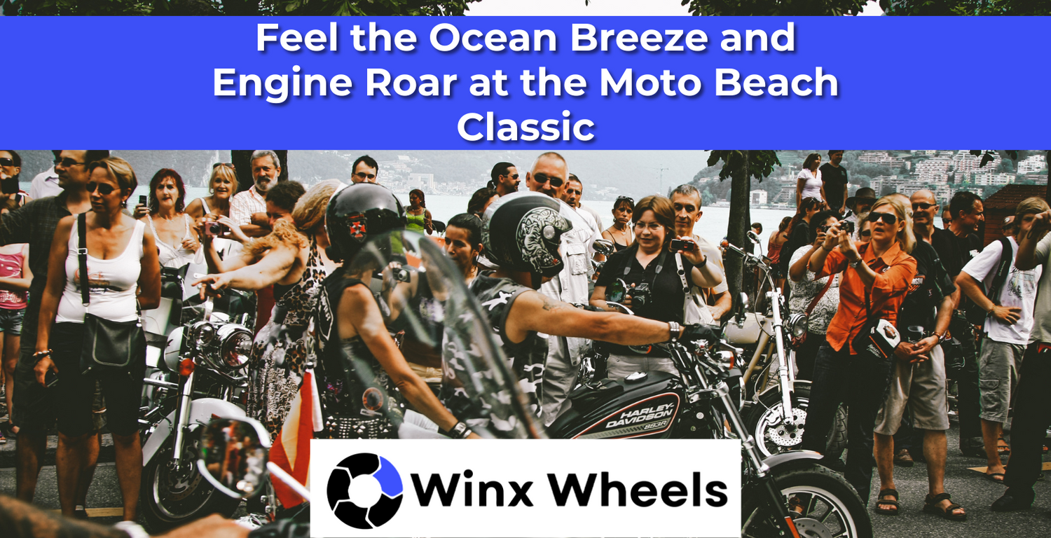 Feel the Ocean Breeze and Engine Roar at the Moto Beach Classic – winxwheels