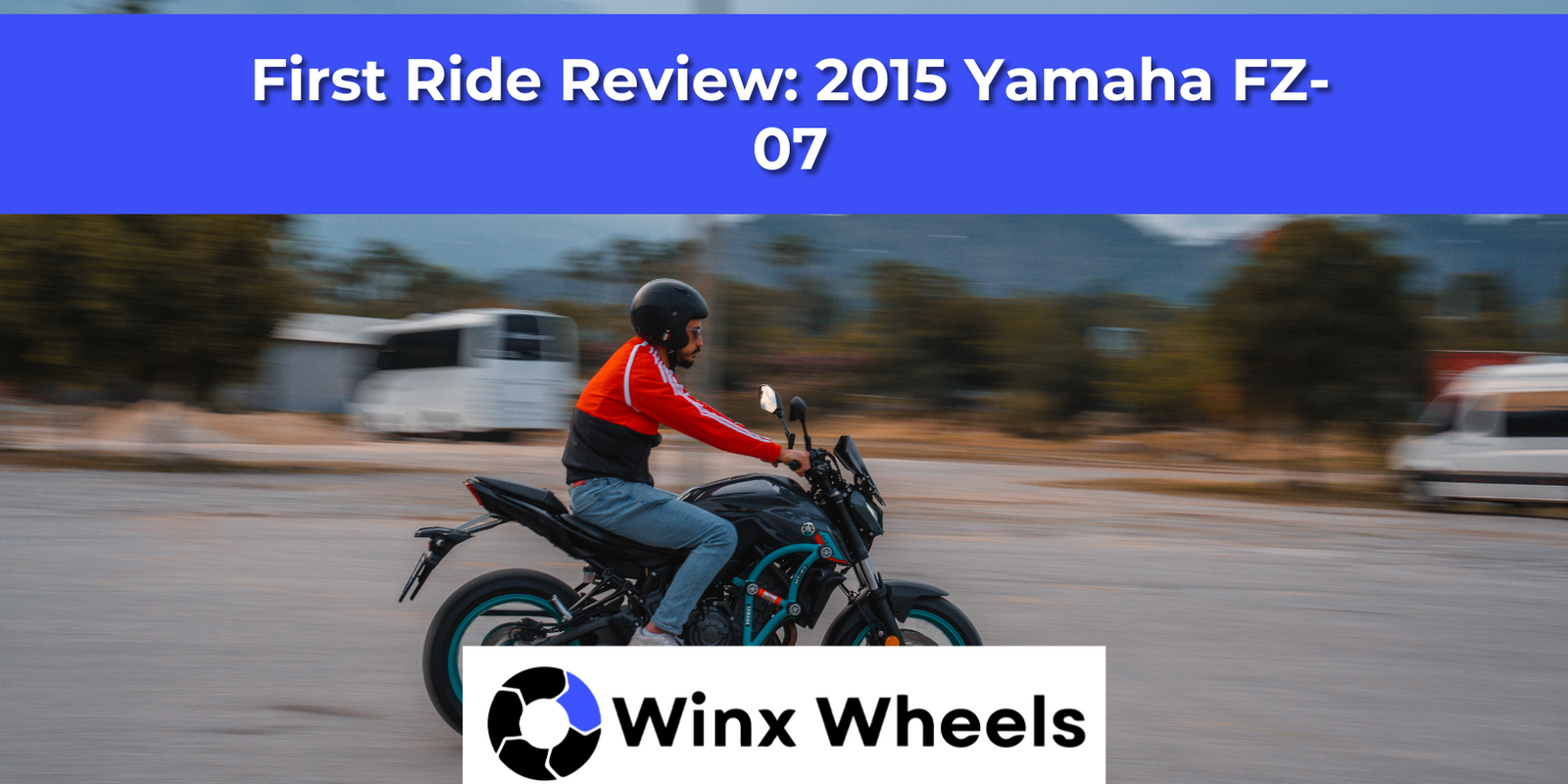 First Ride Review: 2015 Yamaha FZ-07 – winxwheels
