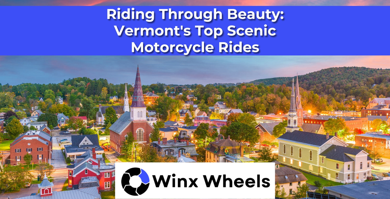 Riding Through Beauty: Vermont's Top Scenic Motorcycle Rides – winxwheels