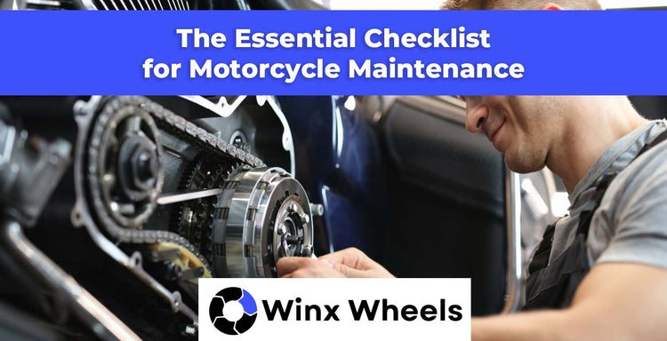 The Essential Checklist for Motorcycle Maintenance – winxwheels