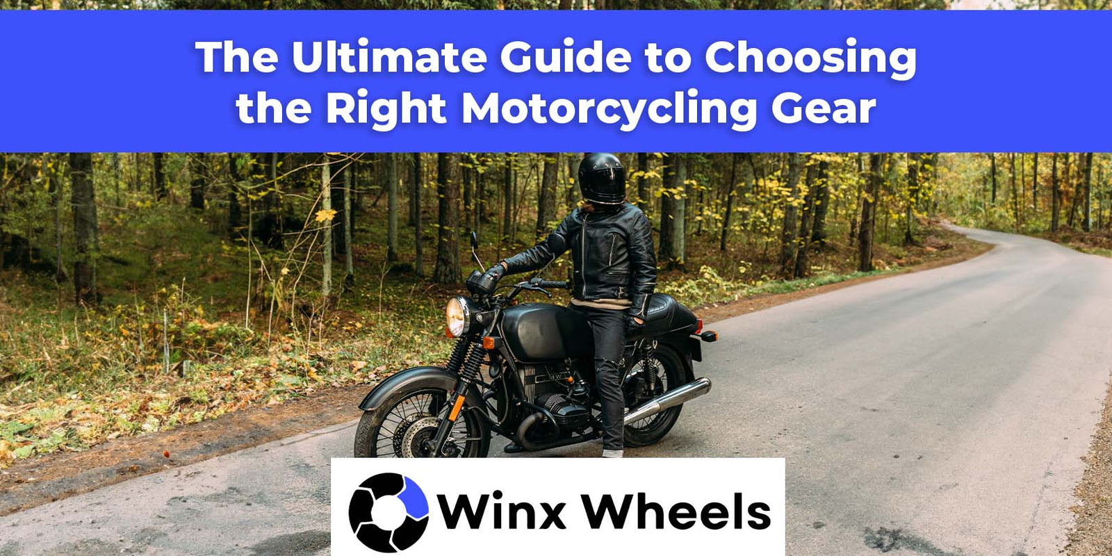 The Ultimate Guide to Choosing the Right Motorcycle Gear – winxwheels