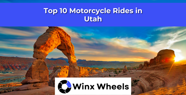 Top 10 Motorcycle Rides in Utah – winxwheels