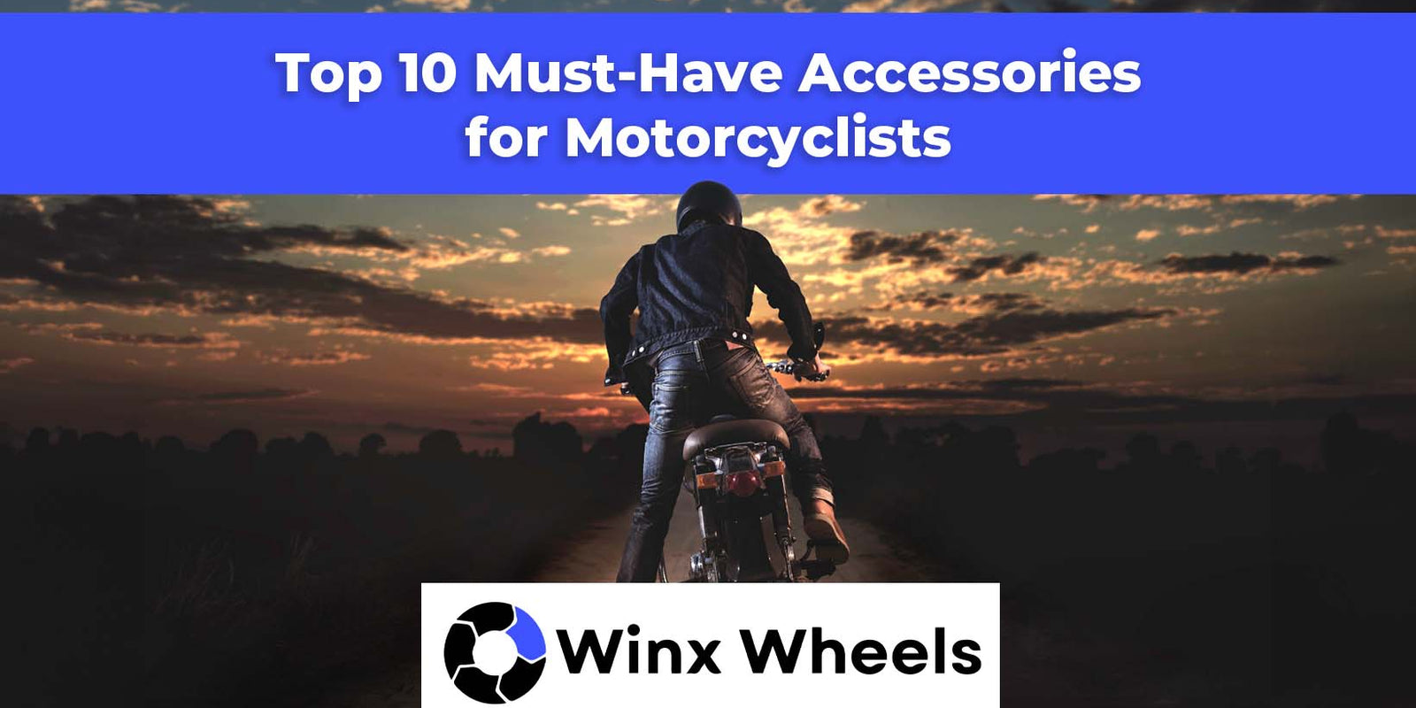 Top 10 Must-Have Accessories for Motorcyclists – winxwheels