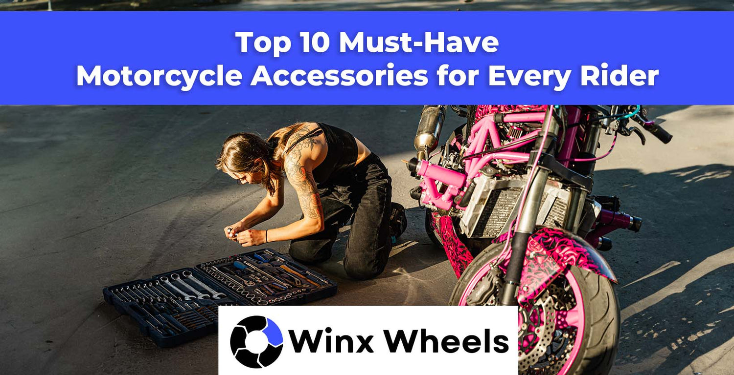 Top 10 Must-Have Motorcycle Accessories for Every Rider – winxwheels