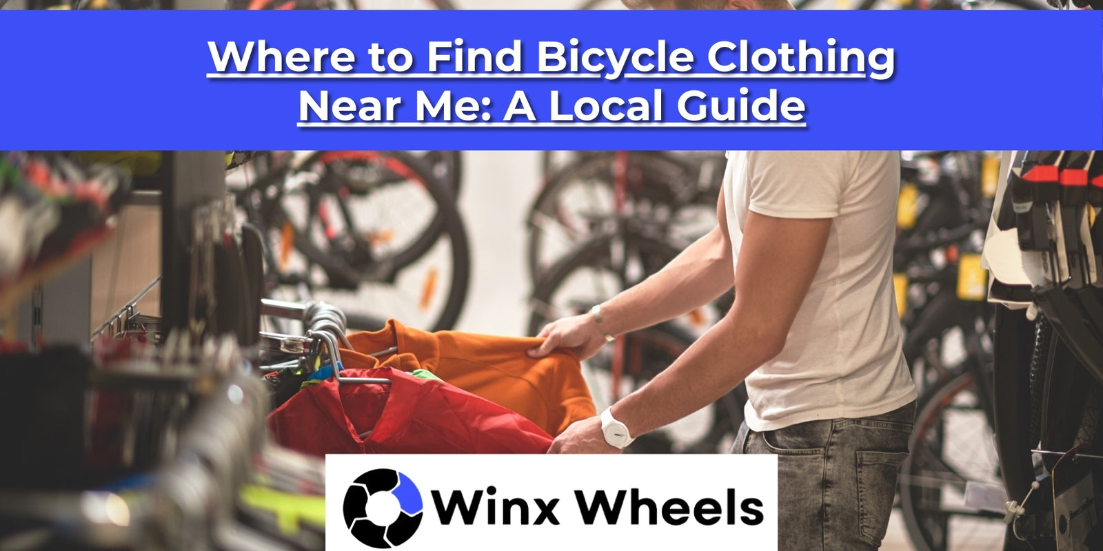 Where to Find Bicycle Clothing Near Me: A Local Guide – winxwheels